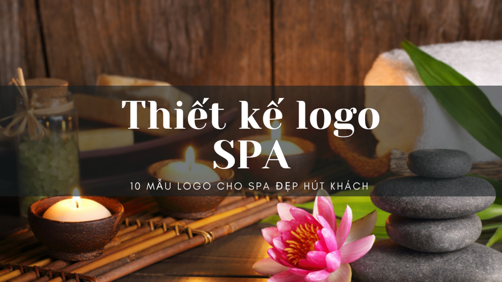 10 mẫu thiết kế logo Spa đẹp hút khách bạn cần tham khảo ngay